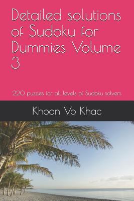 Detailed Solutions of Sudoku for Dummies Volume 3 : 220 Puzzles for All ...