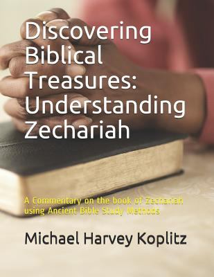 Discovering Biblical Treasures : Understanding Zechariah: a Commentary ...