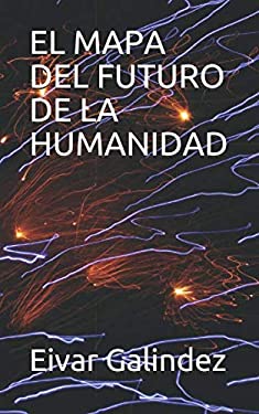El Mapa Del Futuro de la Humanidad : La Guerra Del Fin Del Mundo book ...