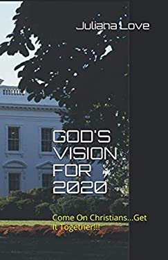 God's Vision For 2020 : Come on Christians... Get It Together!!! book ...