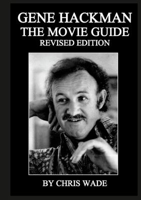 Gene Hackman : The Movie Guide book by Chris Wade: 9781794737433