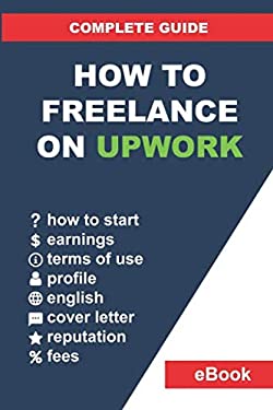 How to Freelance on Upwork : Complete Guide: How to Build a Successful Remote Work Career on ...