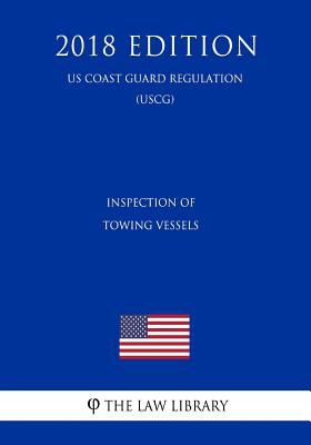 Inspection of Towing Vessels (US Coast Guard Regulation) (USCG) (2018 ...