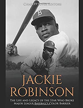 Jackie Robinson : The Life and Legacy of the Star Who Broke Major ...