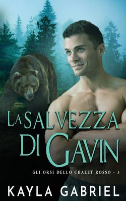 La Salvezza Di Gavin : (Red Lodge Bears Book 3) book by Kayla Gabriel ...