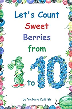 Let's Count Sweet Berries from 1 To 10 : Brilliant Pictures Will Make ...