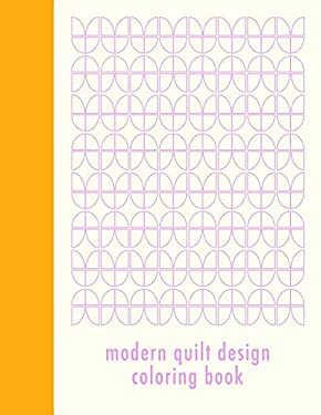 Modern Quilt Design Coloring Book : 50 Unique Geometric Patterns ...