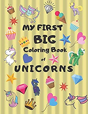My First Big Coloring Book of Unicorns : Jumbo Book for Toddlers ...