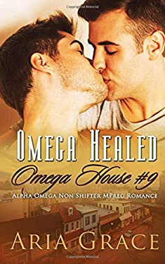 Omega Healed : A Non Shifter Alpha Omega MPreg Romance book by Aria Grace: 9781797843049