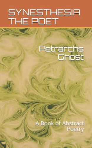 Petrarch's Ghost : A Book of Abstract Poetry book by Synesthesia The ...