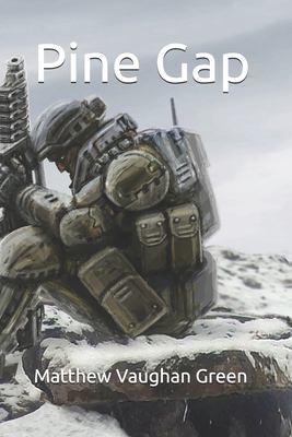 Pine Gap book by Matthew Vaughan Green: 9781791907709