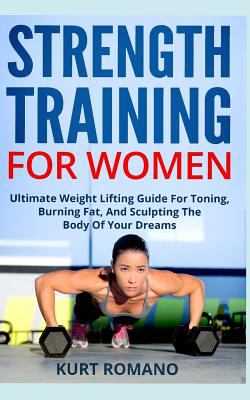 Strength Training For Women: Ultimate Weight Lifting Guide For Toning ...