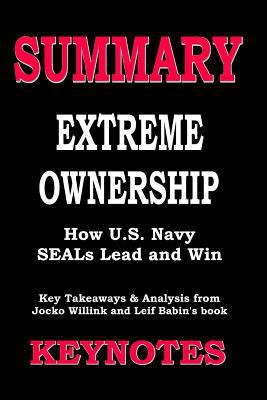 Summary of EXTREME OWNERSHIP- How U.S. Navy SEALs Lead and Win: Key ...