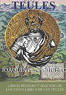 Teules : Los Cinco Libros. Libros Primero y Segundo book by JOAQUÍN ...
