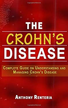 The CROHN's DISEASE: Complete Guide on Understanding and Managing Crohn ...