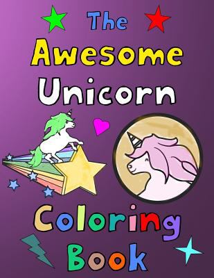 The Awesome Unicorn Coloring Book : Gift Idea for Boys and Girls Ages 8 ...
