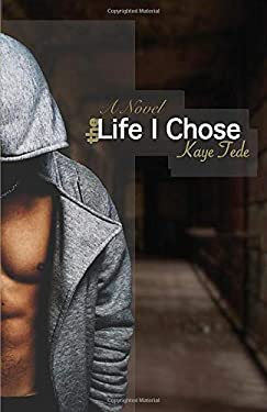 The Life I Chose book by Kaye Tede: 9781797690360