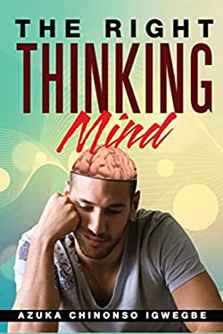 The Right Thinking Mind book by Azuka Chinonso Igwegbe: 9781794784154