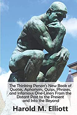 The Thinking Person's New Book of Quotes, Aphorisms, Quips, Phrases ...