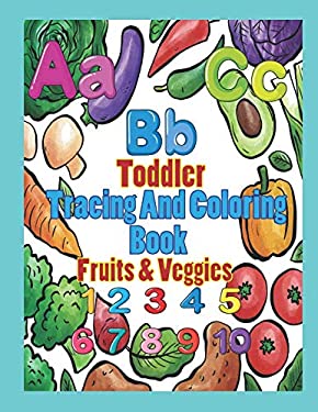 Toddler Tracing and Coloring Book Fruit & Veggies : Preschool Letters ...