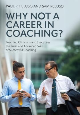 Why Not a Career in Coaching? : Teaching Clinicians and Executives the ...
