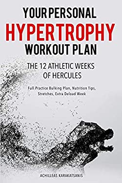 Your Personal Hypertrophy Workout Plan - The 12 Athletic Weeks Of ...