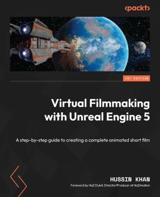 Virtual Filmmaking with Unreal Engine 5: A step-by-step guide to ...