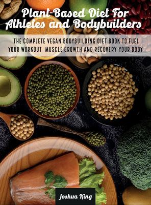 Plant-Based Diet For Athletes and Bodybuilders: The Complete Vegan ...