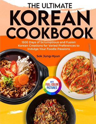 The Ultimate Korean Cookbook: 1500 Days of Scrumptious and Fusion ...