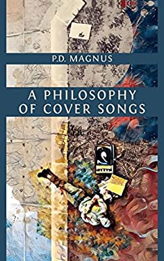 A Philosophy of Cover Songs book by P. D. Magnus: 9781800644236