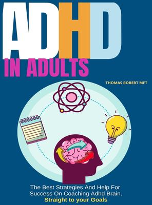 Adhd in Adults: The Best Strategies And Help For Success On Coaching ...