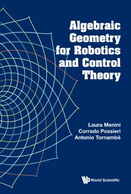 Algebraic Geometry for Robotics and Control Theory book by Laura Menini, Corrado Possieri ...