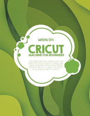 Cricut for Beginners: A Complete DIY Guide to Master Your Cricut ...