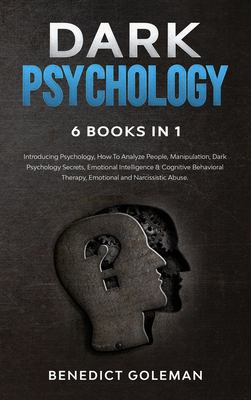 Dark Psychology 6 Books In 1 : Introducing Psychology, How to Analyze People, Manipulation, Dark ...