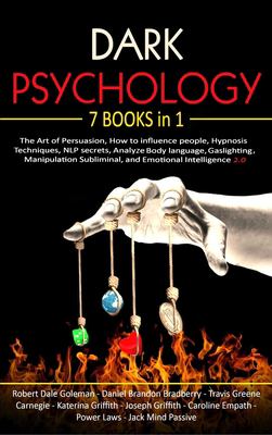 Dark Psychology: 7 Books in 1: The Art of Persuasion, How to influence people, Hypnosis ...