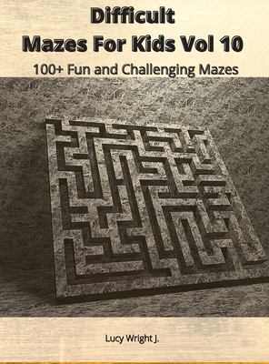 Difficult Mazes For Kids Vol 10: 100+ Fun and Challenging Mazes book ...