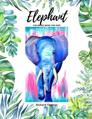 Elephant Coloring Book for Kids: 50 Wonderful Elephant Pages for ...