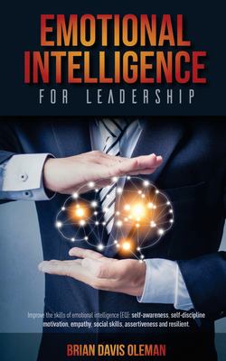 Emotional Intelligence for Leadership : Improve the Skills of Emotional ...
