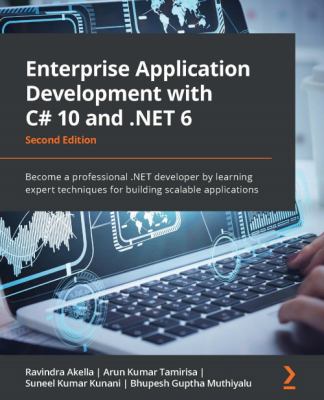 Enterprise Application Development with C# 10 and . Net 6 : Become a Professional . Net ...