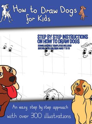 How to Draw Dogs (a How to Draw Dogs Book Kids Will Love) : This Book ...