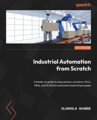 Industrial Automation from Scratch : A Hands-On Guide for Using Sensors ...