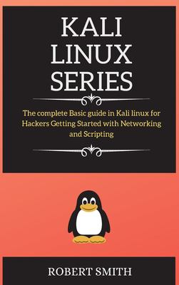 KALI LINUX ( series ): The complete Basic guide in Kali linux for Hackers Getting Started with ...
