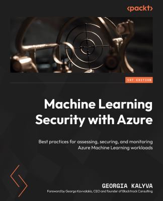 Machine Learning Security with Azure: Best practices to assess, secure, and monitor Azure ...