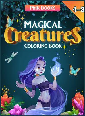 Magical Creatures Coloring Book for Kids 4-8 : A Relaxing and Stress ...