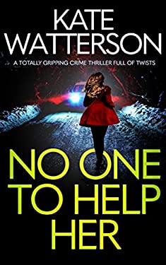 NO ONE to HELP HER a Totally Gripping Crime Thriller Full of Twists ...