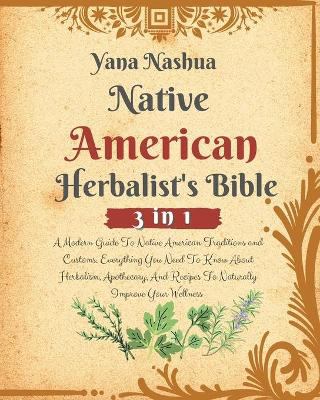 Native American Herbalist's Bible: A Modern Guide To Native American ...
