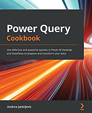 Power Query Cookbook : Use Effective and Powerful Queries in Power BI ...