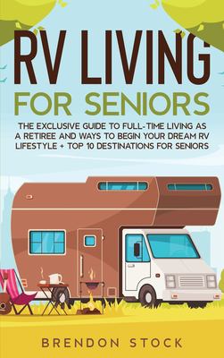 RV Living for Senior Citizens: The Exclusive Guide to Full-time RV ...