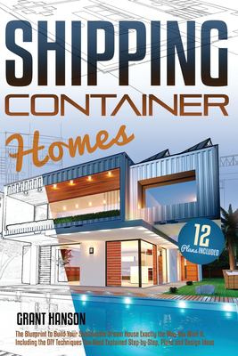 Shipping Container Homes: The Ultimate Guide on How to Build Your DIY ...