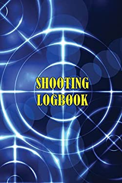 Shooting Logbook: Keep Record Date, Time, Location, Firearm, Scope Type ...
